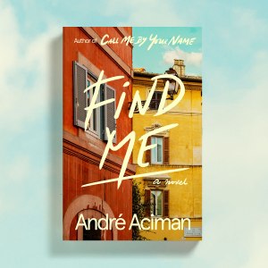 Find Me by Andre Aciman – Roof Beam Reader